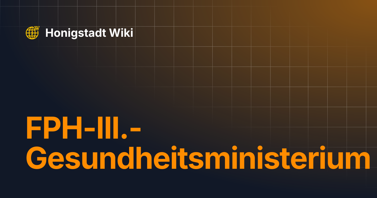 FPH-III.-Gesundheitsministerium | Honigstadt Wiki